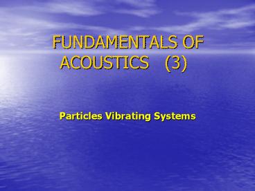 FUNDAMENTALS OF ACOUSTICS 3 presentation | free to view