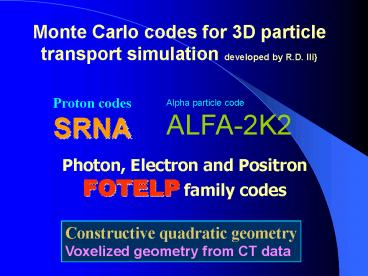 PPT – Monte Carlo codes for 3D particle transport simulation developed ...