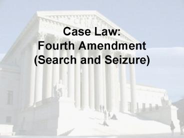 Case Law: Fourth Amendment Search and Seizure presentation | free to view