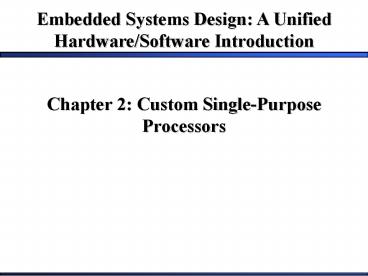 Chapter 2: Custom Single-Purpose Processors presentation | free to view