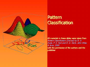 PPT – Pattern Classification All materials in these slides were taken ...