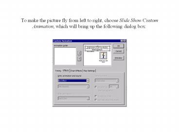 PPT – To make the picture fly from left to right, choose Slide Show ...