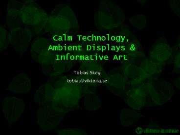 Calm Technology, Ambient Displays presentation | free to view