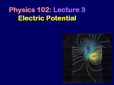 PPT – Physics 102: Lecture 3 Electric Potential PowerPoint presentation ...
