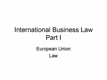 PPT – International Business Law Part I PowerPoint presentation | free ...