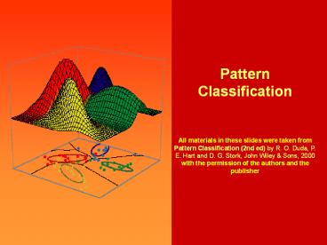 Pattern Classification All materials in these slides were taken from ...