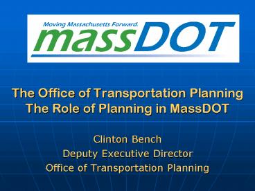 The Office of Transportation Planning The Role of Planning in MassDOT ...