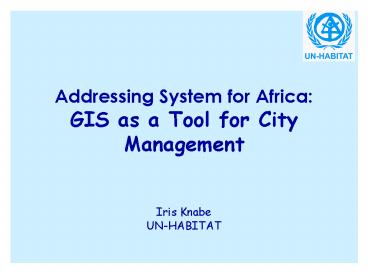 Addressing System for Africa: GIS as a Tool for City Management Iris ...