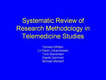PPT – Systematic Review of Research Methodology in Telemedicine Studies ...