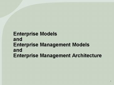 Enterprise Models and Enterprise Management Models and Enterprise ...