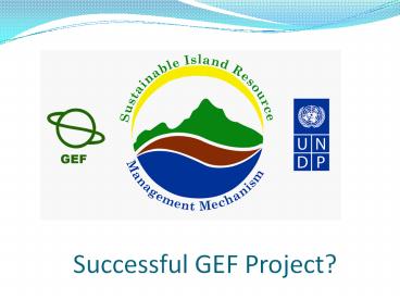 Successful GEF Project? presentation | free to view