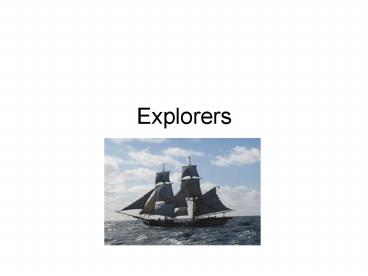 PPT – Explorers PowerPoint presentation | free to view - id: 26b49d-NDI4M
