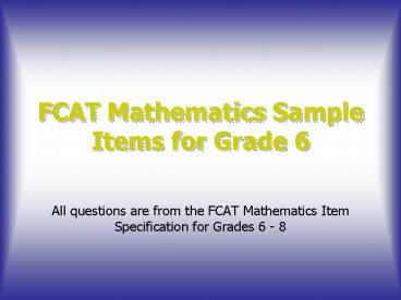 PPT – FCAT Mathematics Sample Items for Grade 6 PowerPoint presentation ...