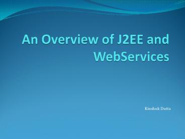 PPT – An Overview of J2EE and WebServices PowerPoint presentation ...