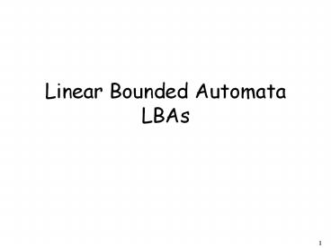 PPT – Linear Bounded Automata LBAs PowerPoint presentation | free to ...