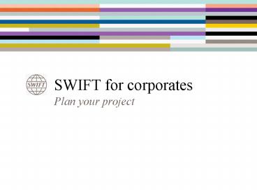 SWIFT for corporates presentation | free to view