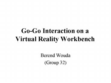 GoGo Interaction on a Virtual Reality Workbench presentation | free to download