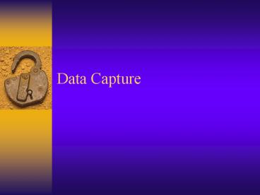 PPT – Data Capture PowerPoint presentation | free to view - id: 26888d ...