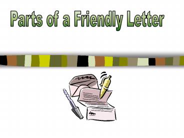 PPT – Parts of a Friendly Letter PowerPoint presentation | free to view ...