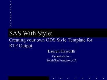 SAS With Style: Creating your own ODS Style Template for RTF Output presentation | free to view