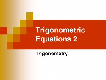 PPT – Trigonometric Equations 2 PowerPoint presentation | free to view ...