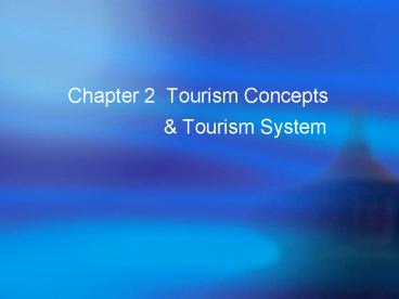 Chapter 2 Tourism Concepts presentation | free to view