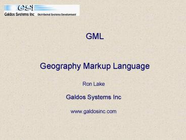 GML Geography Markup Language Ron Lake Galdos Systems Inc www'galdosinc ...
