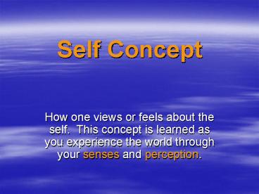 PPT – Self Concept PowerPoint presentation | free to view - id: 271891-YjQ5O
