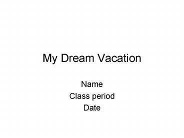 PPT – My Dream Vacation PowerPoint presentation | free to view - id ...