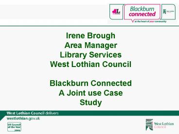 Irene Brough Area Manager Library Services West Lothian Council ...
