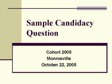 PPT – Sample Candidacy Question PowerPoint presentation | free to view ...