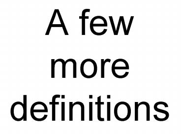 PPT – A few more definitions PowerPoint presentation | free to view ...