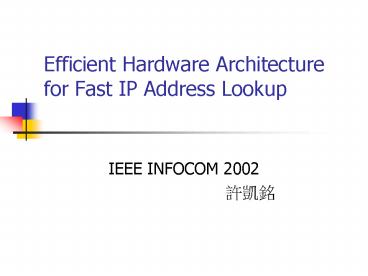 Efficient Hardware Architecture for Fast IP Address Lookup presentation ...