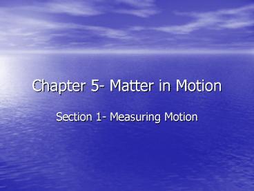 PPT – Chapter 5 Matter in Motion PowerPoint presentation | free to view ...