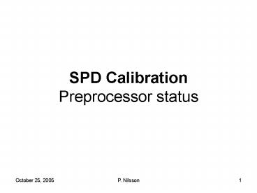 PPT – SPD Calibration Preprocessor status PowerPoint presentation ...