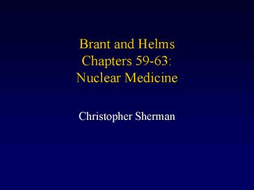 Brant and Helms Chapters 5963: Nuclear Medicine presentation | free to view