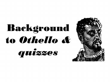 PPT – Background to Othello PowerPoint presentation | free to view - id ...