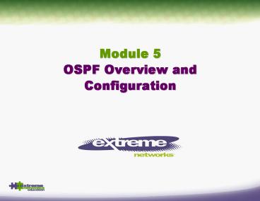 Module 5 OSPF Overview and Configuration presentation | free to view