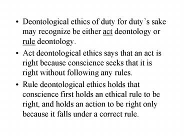 Deontological ethics of duty for dutys sake may recognize be either act ...
