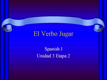 El Verbo Jugar presentation | free to view