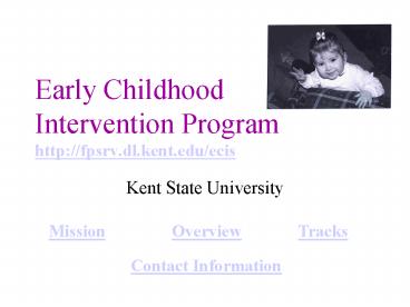 Early Childhood Intervention Program http:fpsrv'dl'kent'eduecis ...