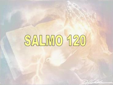PPT – Salmo 120 PowerPoint presentation | free to view - id: 27c4c4-YTk0M