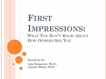PPT – First Impressions: What You Dont Know About How Others See You ...