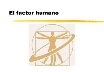 El factor humano presentation | free to view