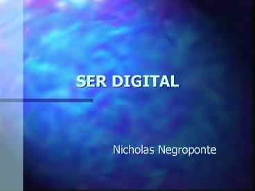 PPT – SER DIGITAL PowerPoint presentation | free to view - id: 293fea-ZDc1Z