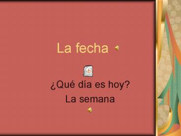 PPT – La fecha PowerPoint presentation | free to view - id: 294341-ZDc1Z