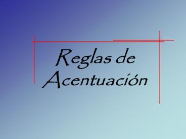 Reglas de Acentuacin presentation | free to view