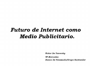 PPT – Futuro de Internet como Medio Publicitario' PowerPoint ...