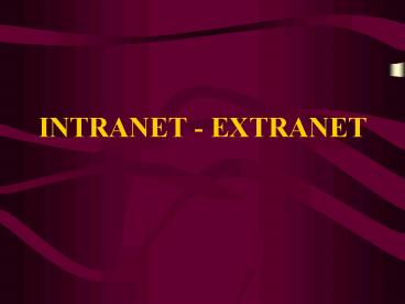 INTRANET EXTRANET presentation | free to view