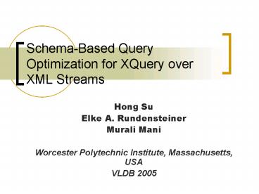 PPT – Schema-Based Query Optimization for XQuery over XML Streams PowerPoint presentation | free ...